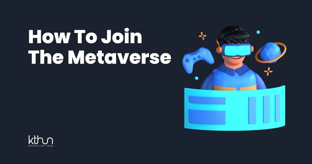 How to Join The Metaverse: A Step-by-Step Guide - Kristoffer Thun