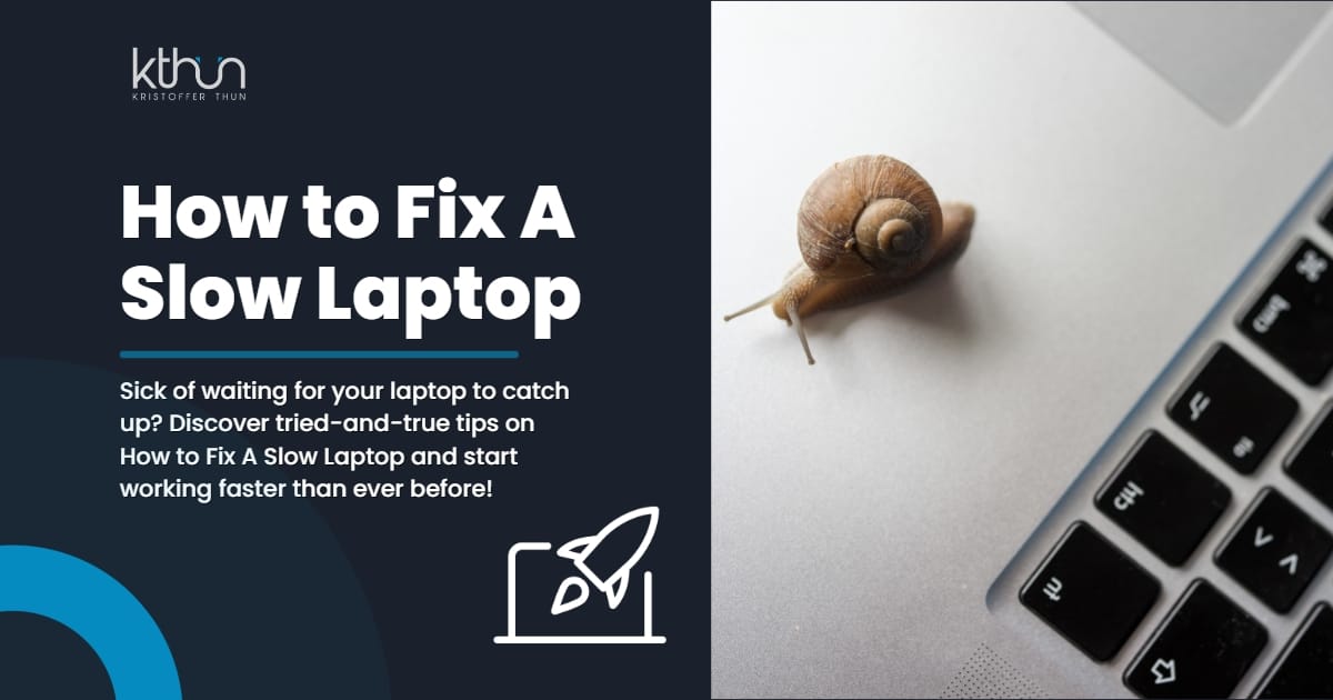 5 Tips On How To Fix A Slow Laptop - Kristoffer Thun