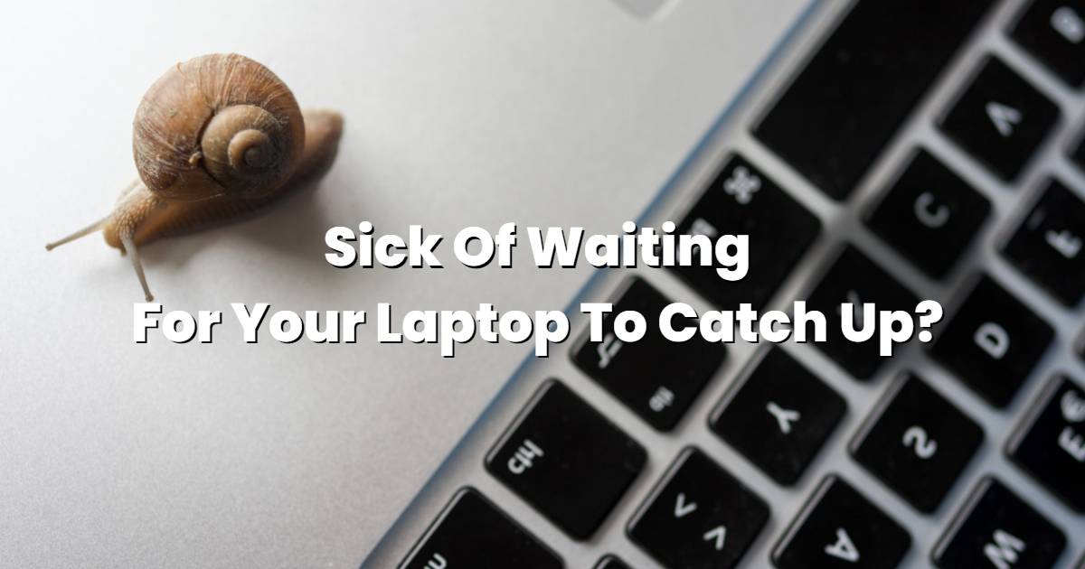 5 Tips On How To Fix A Slow Laptop - Kristoffer Thun