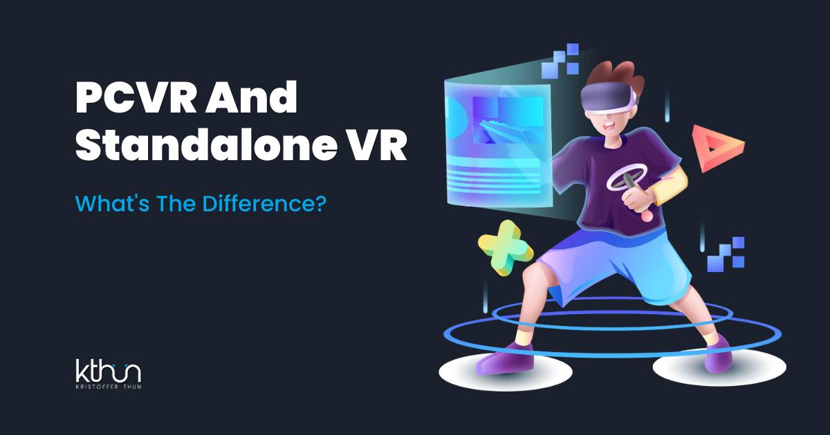 PCVR And Standalone VR: What's The Difference? - Kristoffer Thun