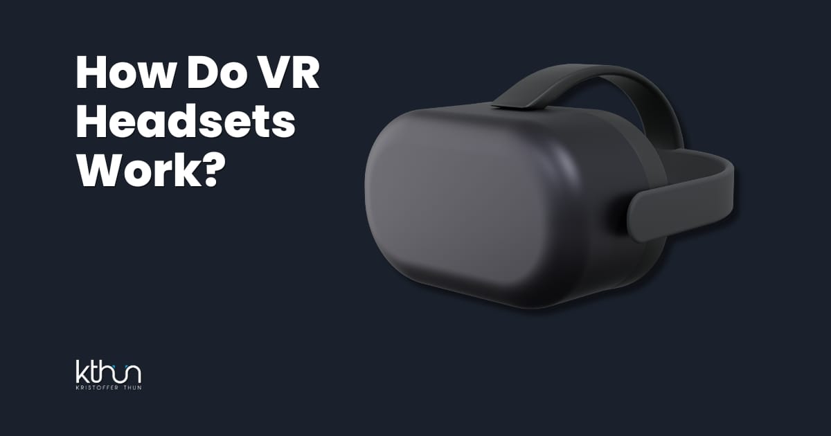How Do VR Headsets Work? - Kristoffer Thun