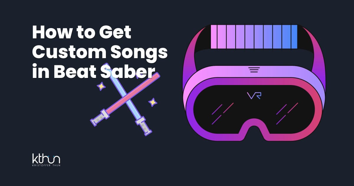 How to Get Custom Songs in Beat Saber on Quest - Kristoffer Thun